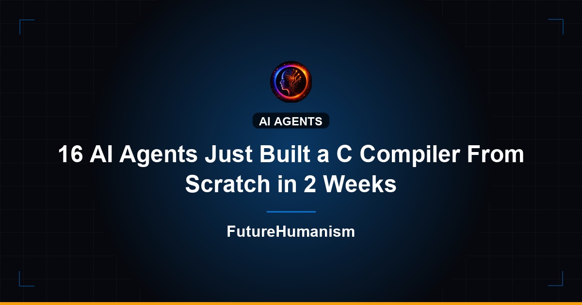 16 AI Agents Just Built a C Compiler From Scratch in 2 Weeks | Future ...