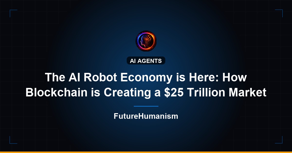 The AI Robot Economy is Here: How Blockchain is Creating a $25 Trillion ...