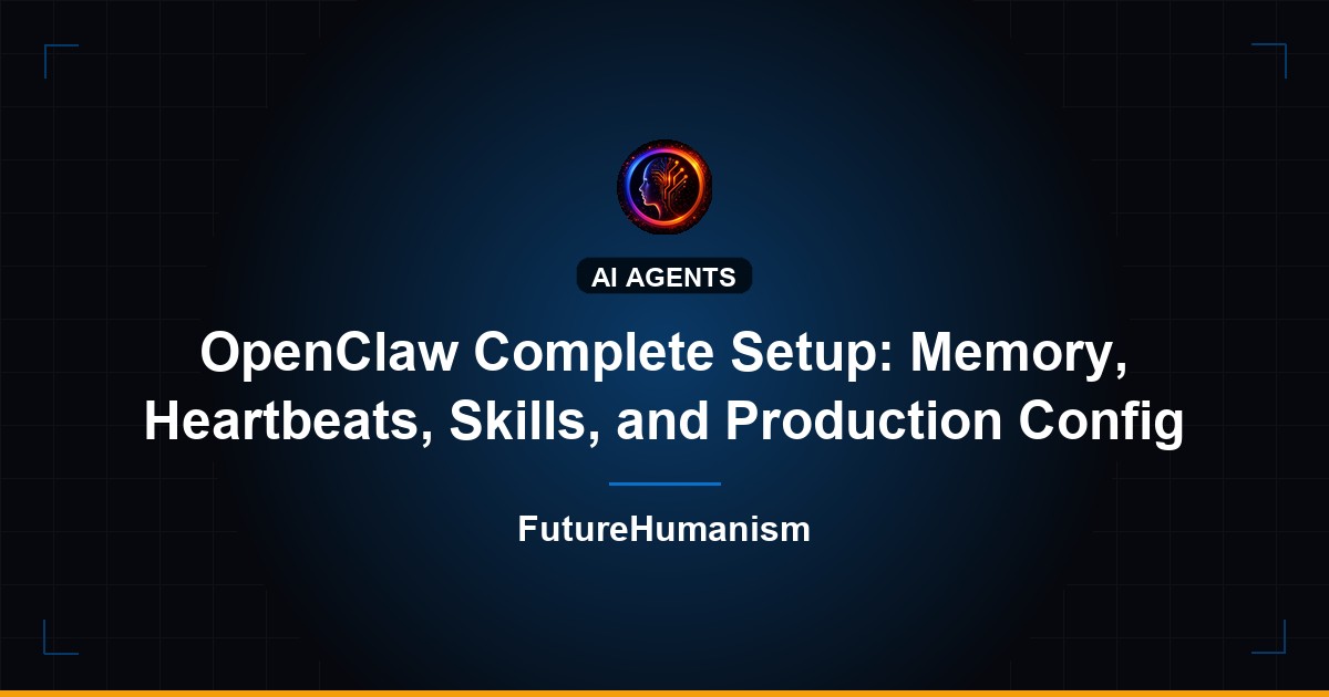 OpenClaw Complete Setup: Memory, Heartbeats, Skills, and Production ...